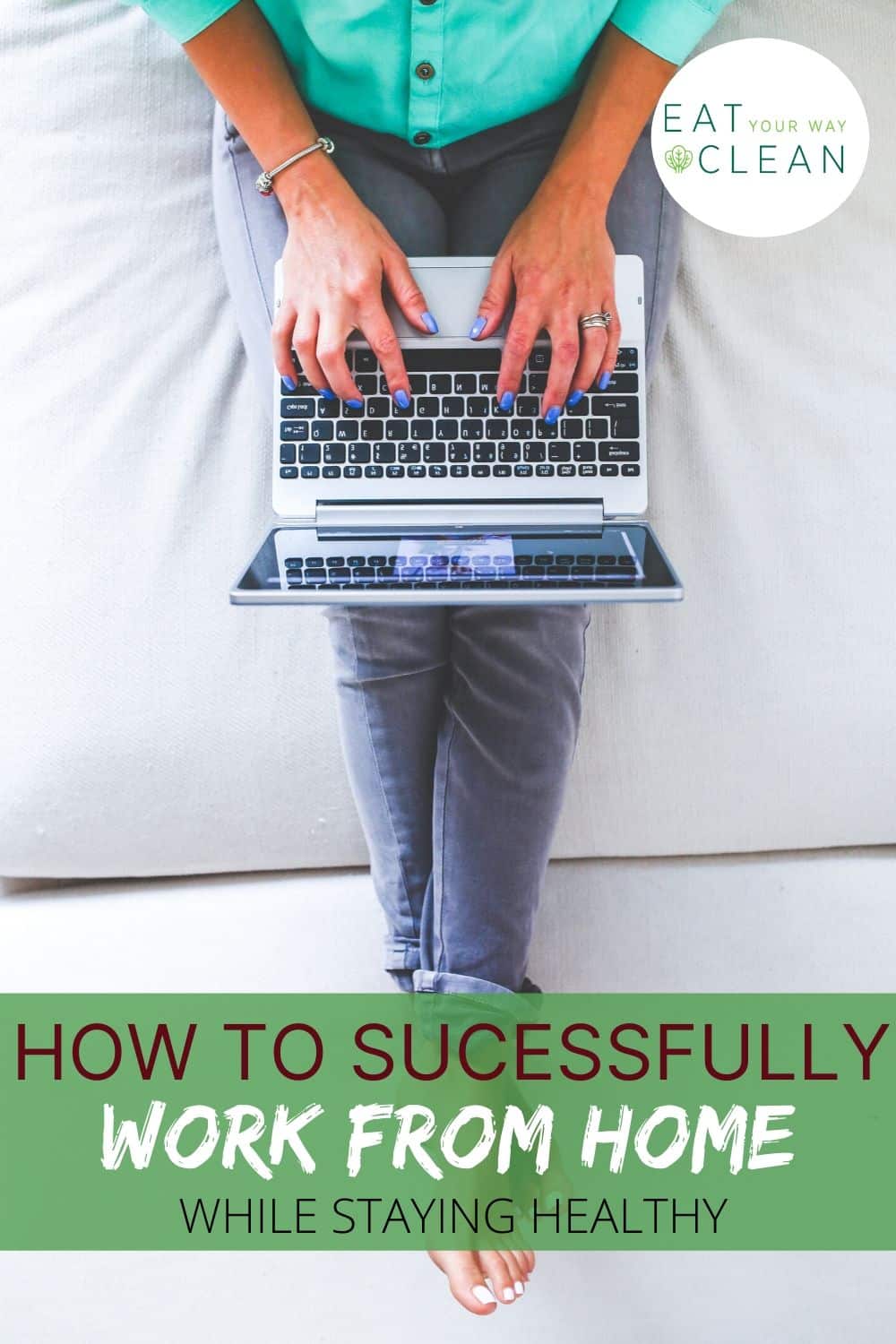 How to Successfully Work from Home - while staying healthy - Eat Your ...