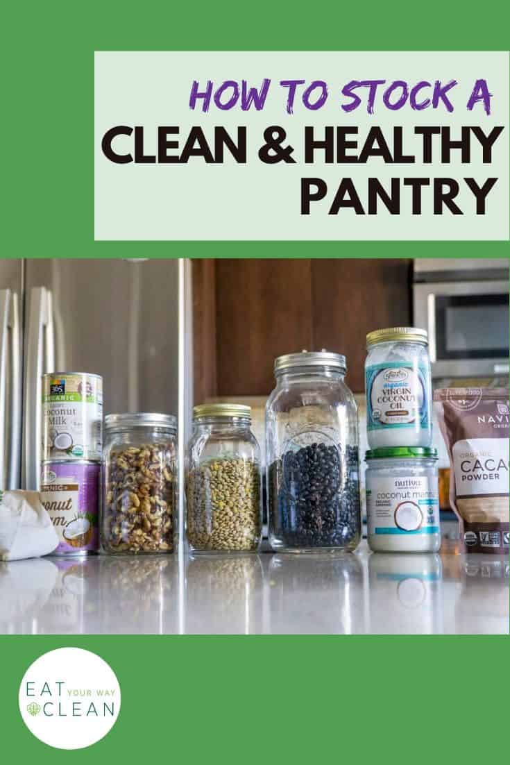 How to Stock a Clean and Healthy Pantry - Eat Your Way Clean